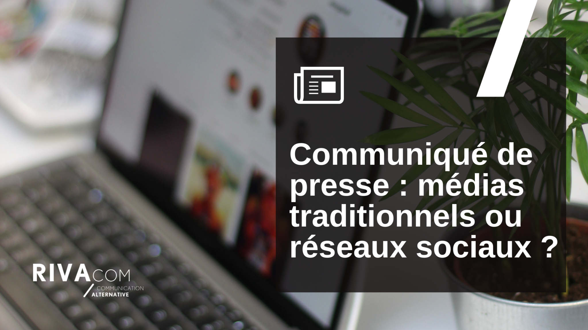 Communiqué de presse : médias traditionnels ou réseaux sociaux
